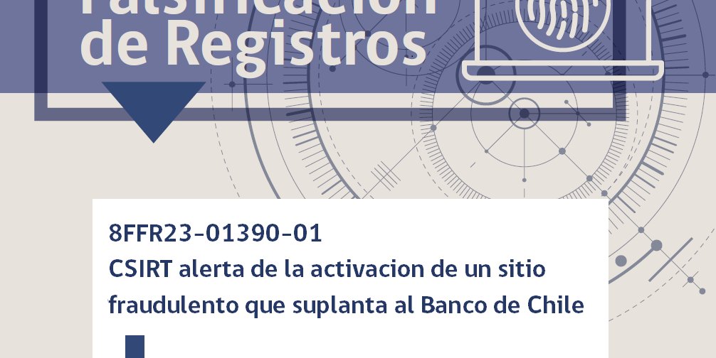 8FFR23-01390-01 CSIRT alerta de nuevo sitio fraudulento que suplanta al Banco de Chile - CSIRT ...